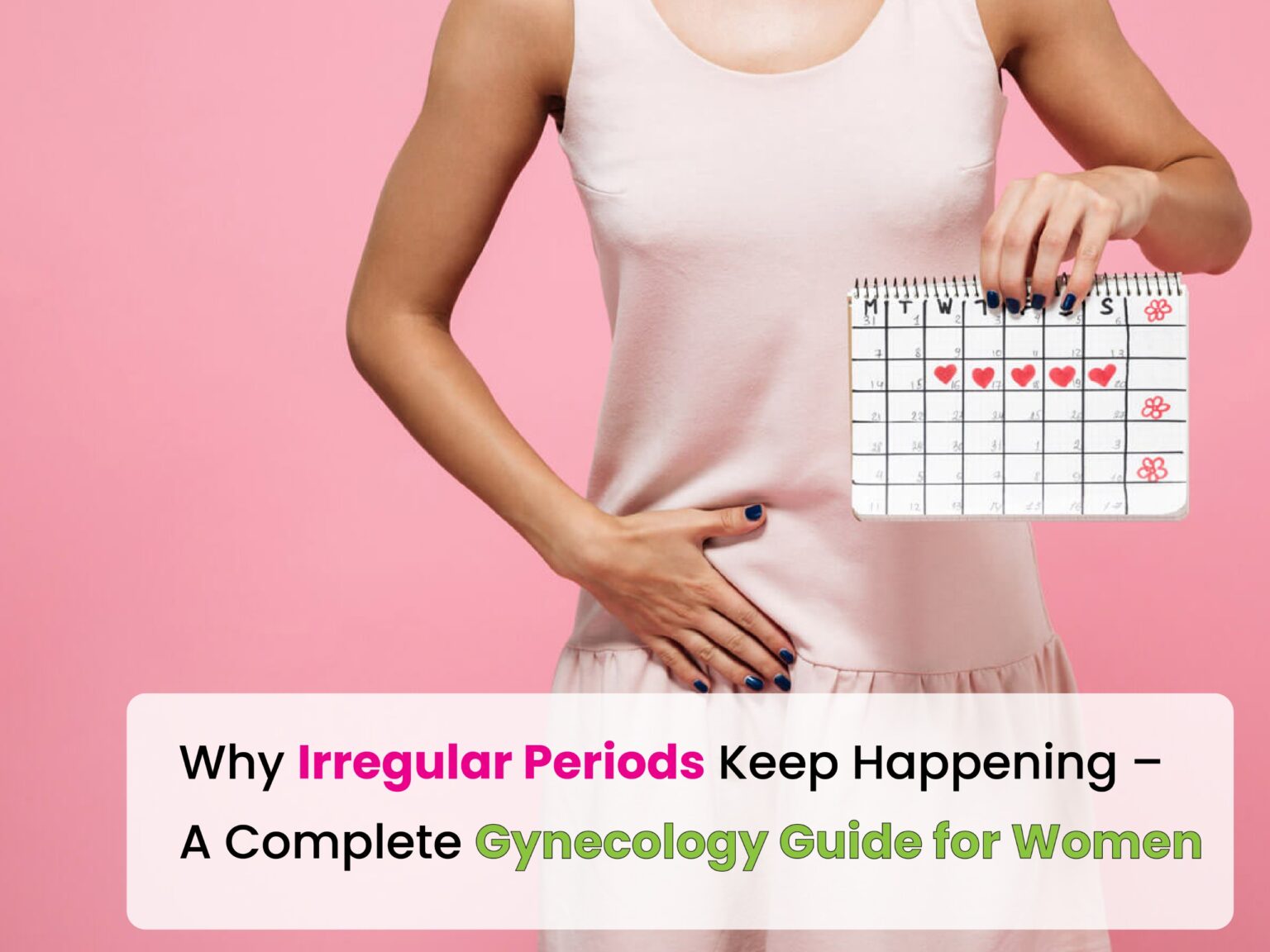 Why Irregular Periods Keep Happening – Gynecology Guide